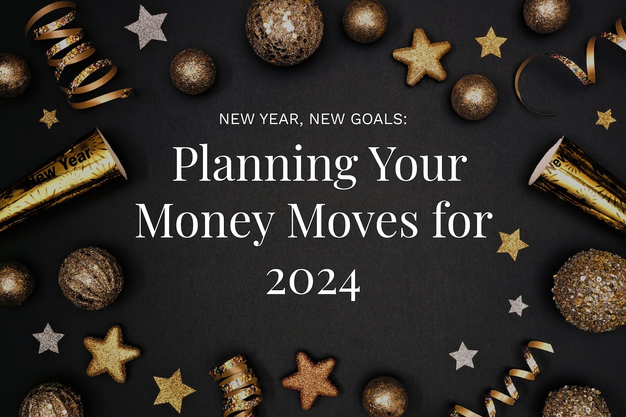 New Year, New Goals: Planning Your Money Moves for 2024 - Lane Hipple ...